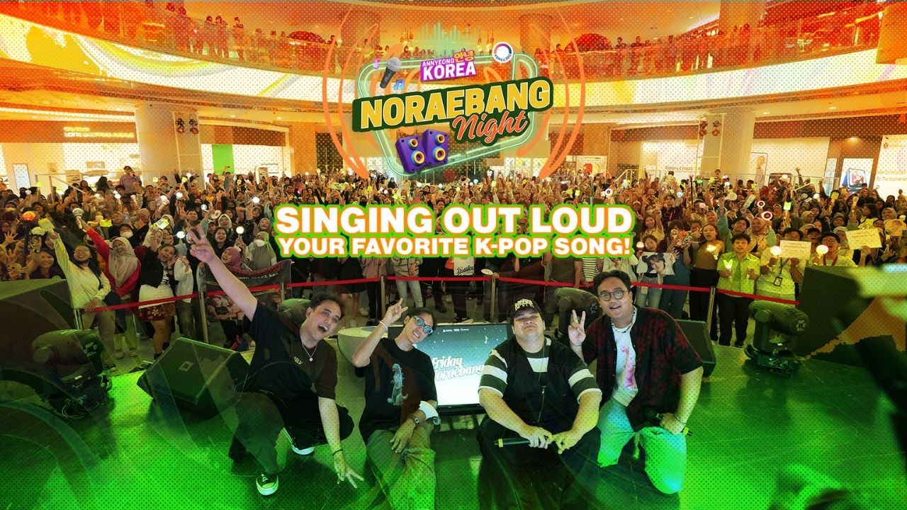 [FULL VER] ANNYEONG NORAEBANG NIGHT with FRIDAY NORAEBANG at KOREA 360 ...
