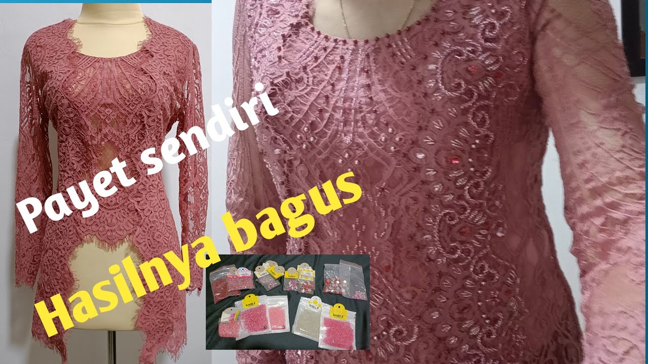 Part 2 | Cara payet kebaya kutu baru modern | Payet sendiri | Hasilnya ...
