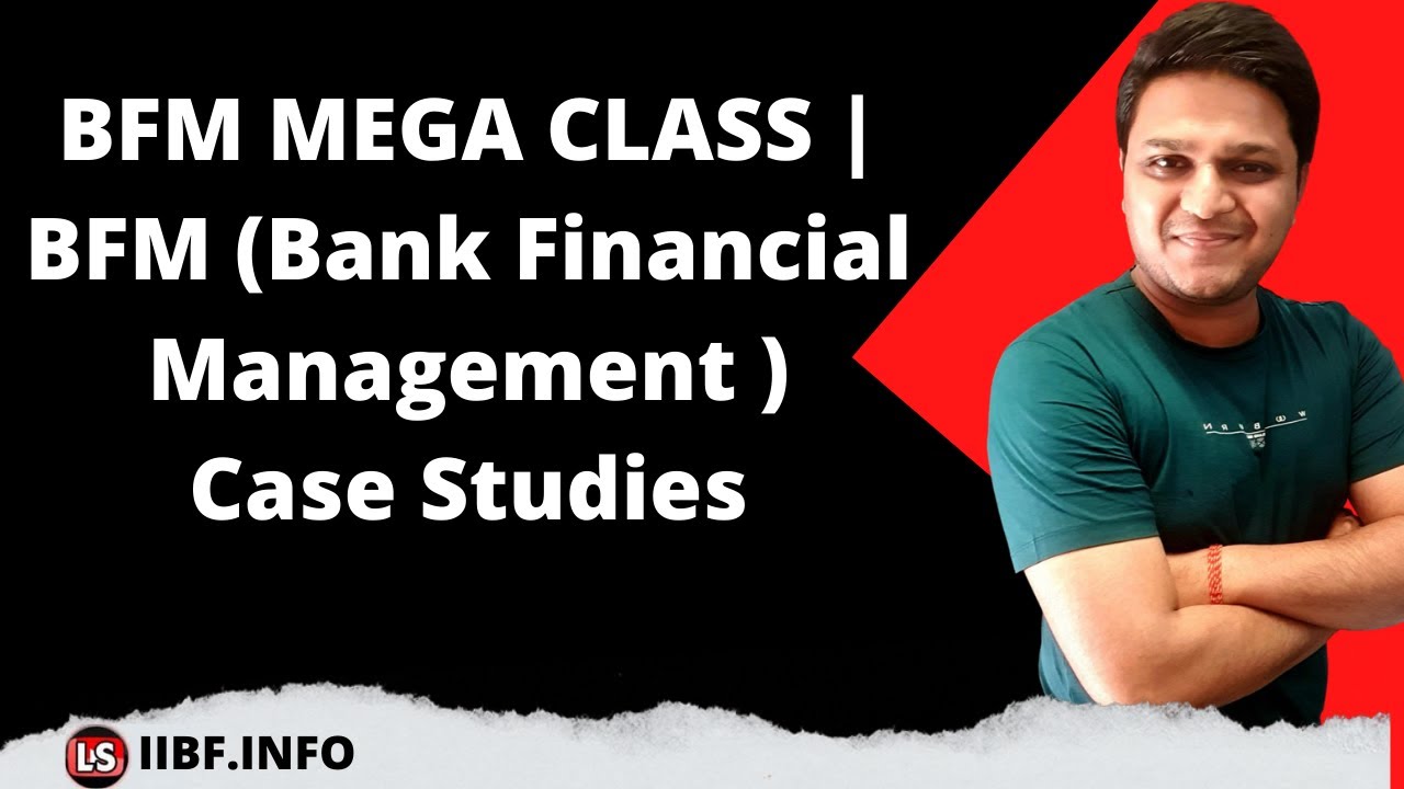 BFM MEGA CLASS | BFM - Bank Financial Management | Case Studies | CAIIB ...
