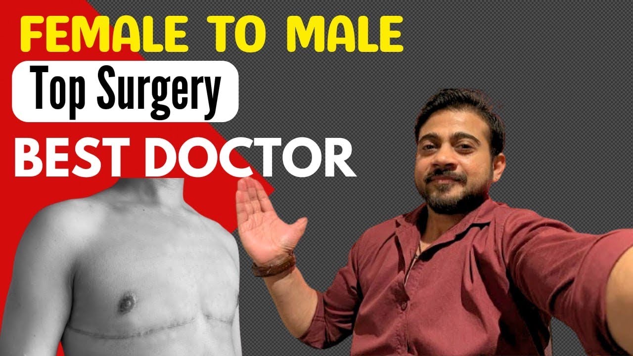 TOP SURGERY BEST DOCTOR || Female To Male @iRaajVeer - YouTube