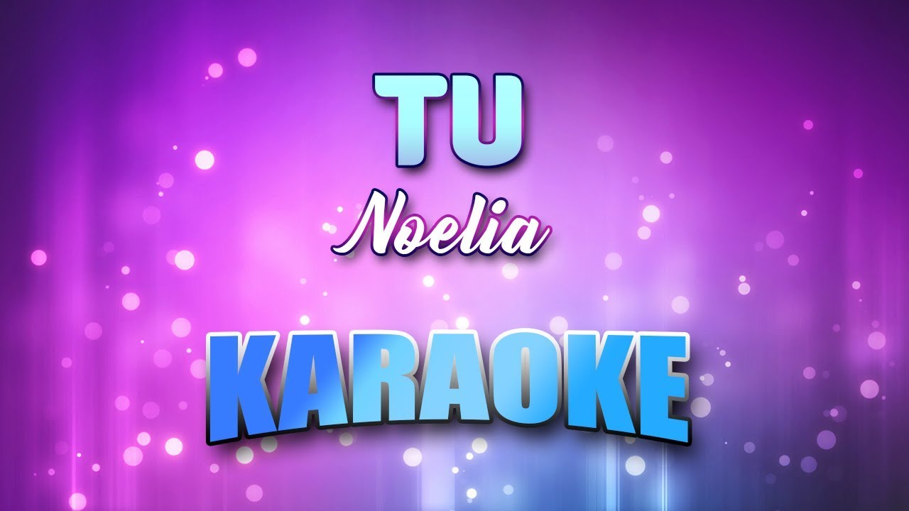 Noelia - Tu (Karaoke & Lyrics) - YouTube
