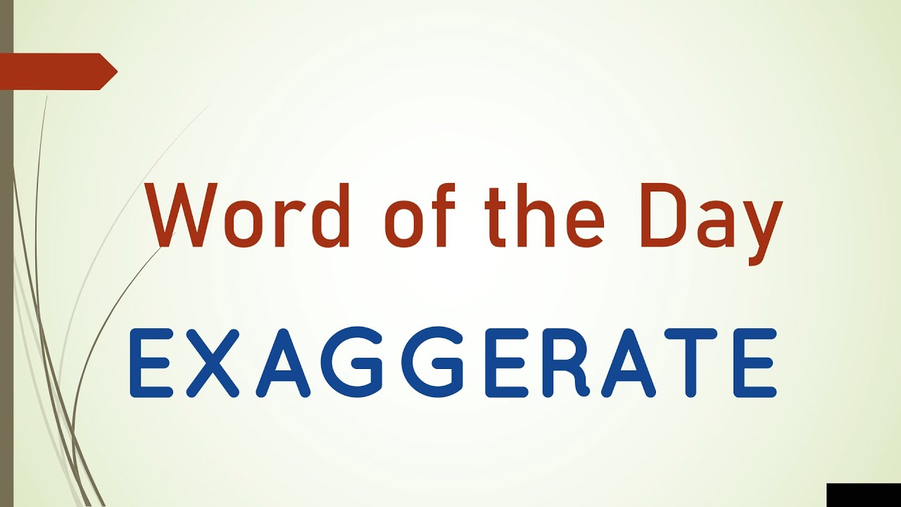 Word of the day: EXAGGERATE - YouTube
