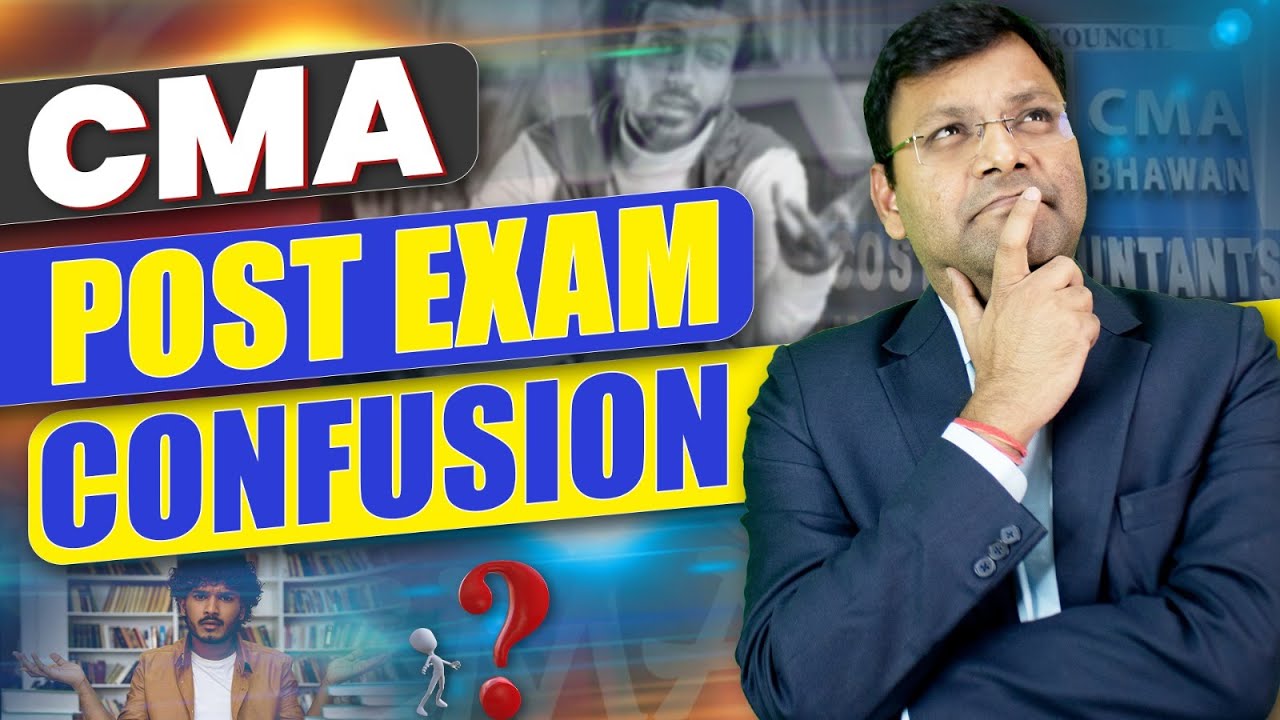 CMA Post Exam Confusion | CMA Inter CMA Final - YouTube