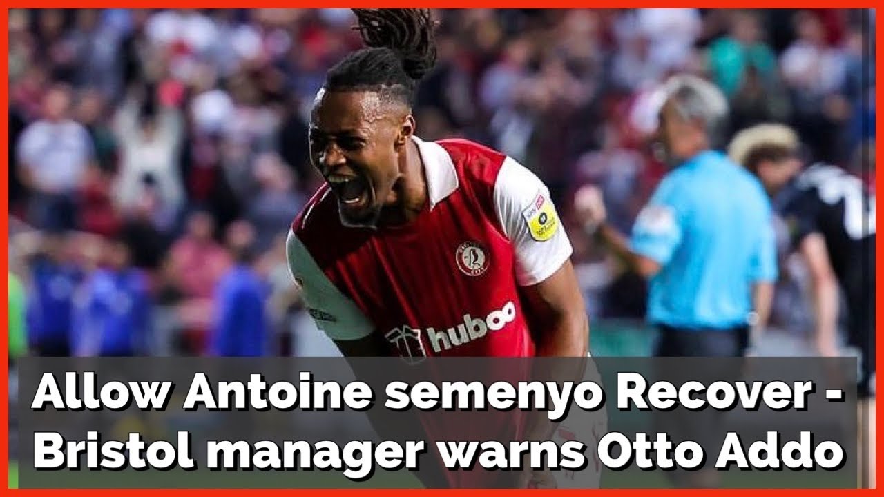 Don’t play Antoine semenyo, allow him to recover - Nigel Pearson to ...