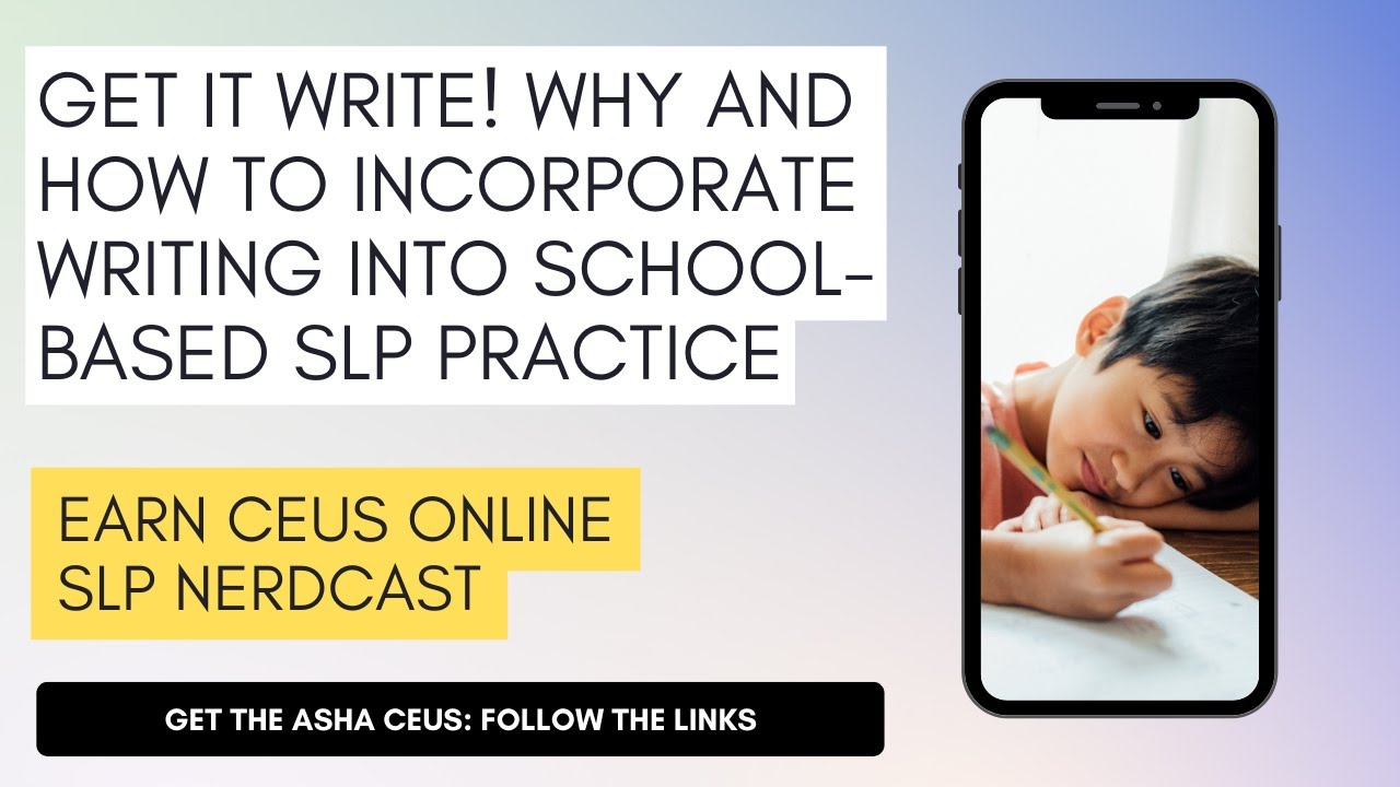 Get it Write! Why and How to Incorporate Writing into School-Based SLP ...