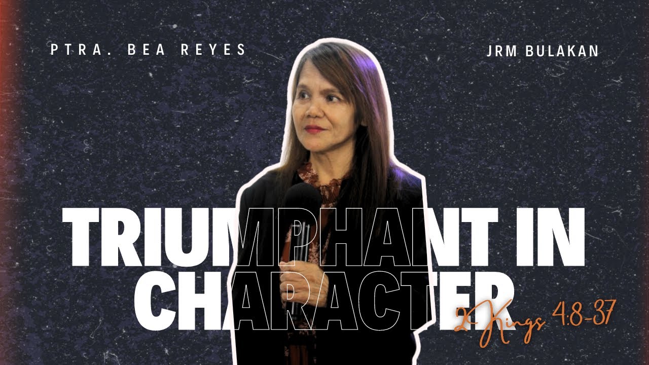 TRIUMPHANT IN CHARACTER | PTRA BEA REYES | JESUS REIGNS MINSITRIES ...