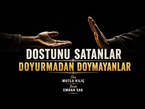Dostunu Satanlar | Doyurmadan Doymayanlar Mutlu Kılıç & Emrah Sak 