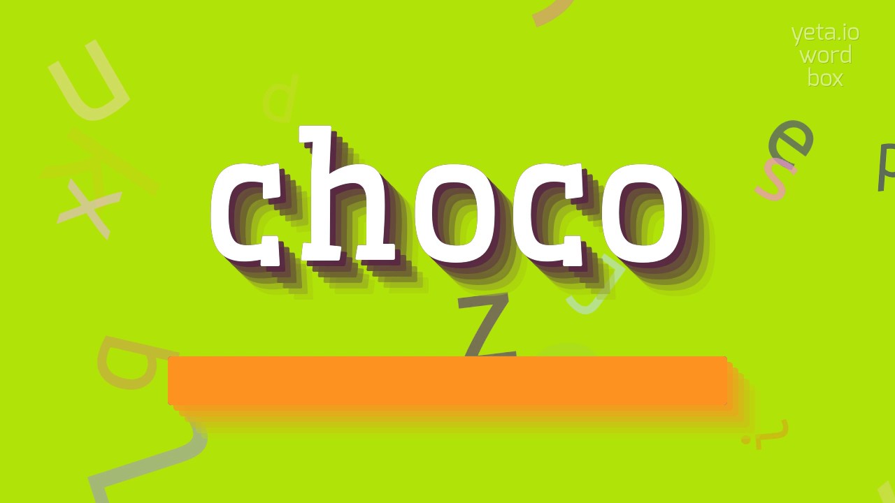 How to say "choco"! (High Quality Voices) - YouTube