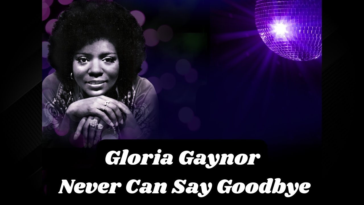 Gloria Gaynor - Never Can Say Goodbye - YouTube