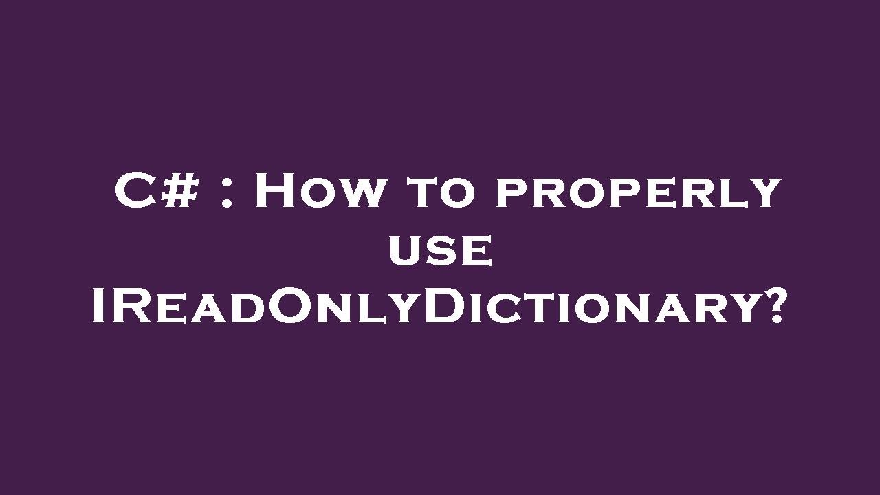 C# : How to properly use IReadOnlyDictionary? - YouTube
