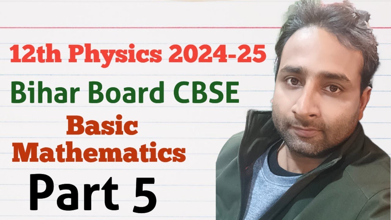 12th Physics NCERT 2024-25 | Just Before Starting 12th Physics | Basic Mathematics Part 5 - YouTube
