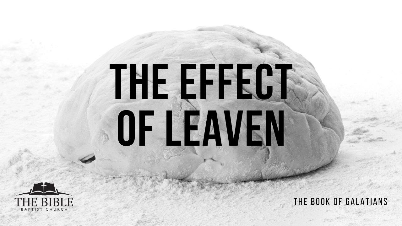 The Effect of Leaven | Galatians - Lesson 26 - YouTube
