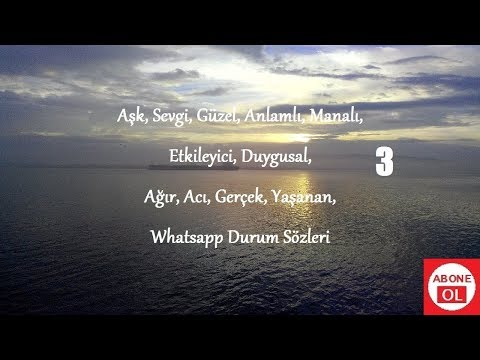 Aşk, Sevgi, Güzel, Anlamlı, Manalı, Etkileyici, Ağır, Acı, Gerçek, Yaşanan, Whatsapp Durum Sözleri 3