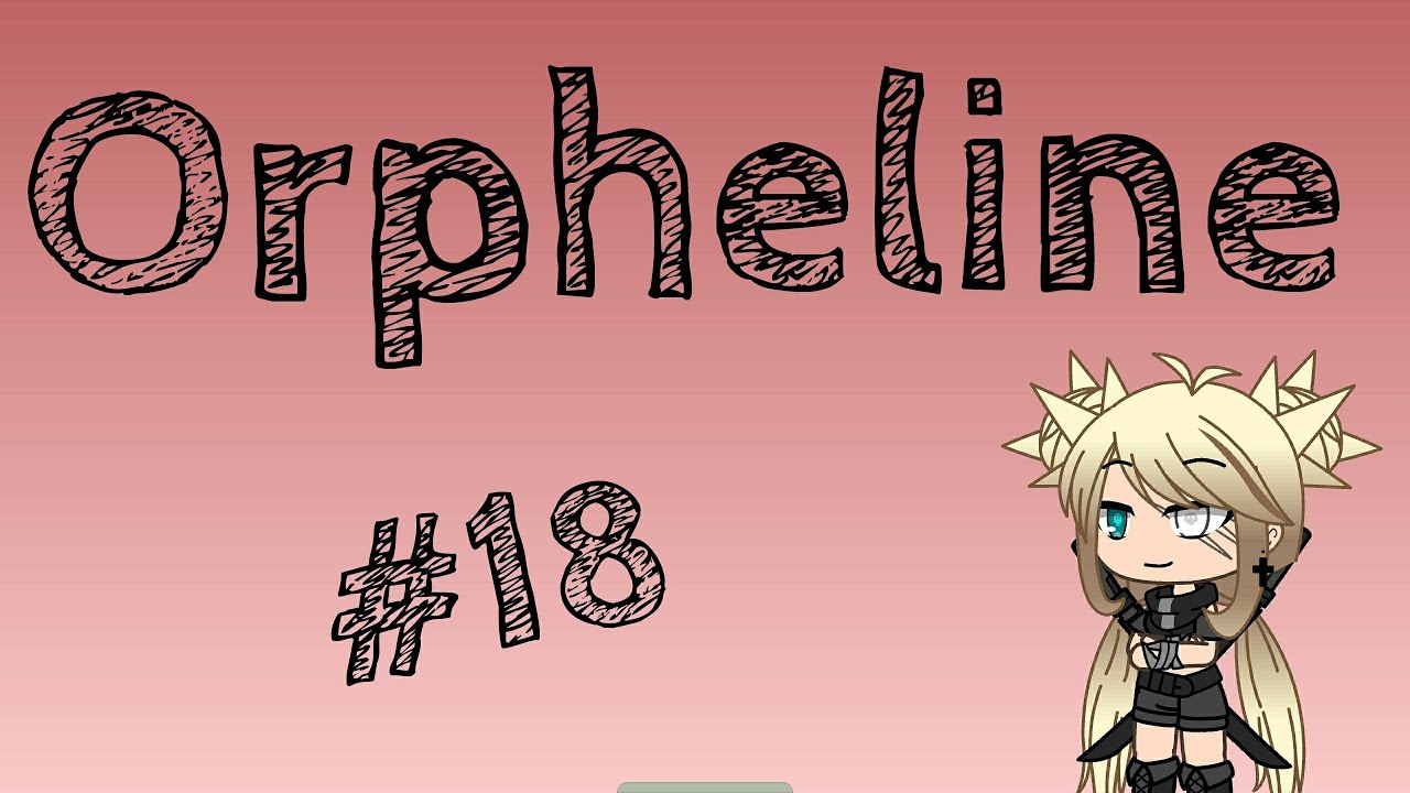 Orpheline //episode 18 // - YouTube