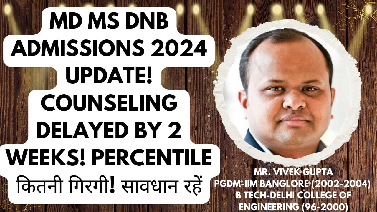 MD MS DNB Admissions 2024 update! Counseling delayed by 2 weeks ...