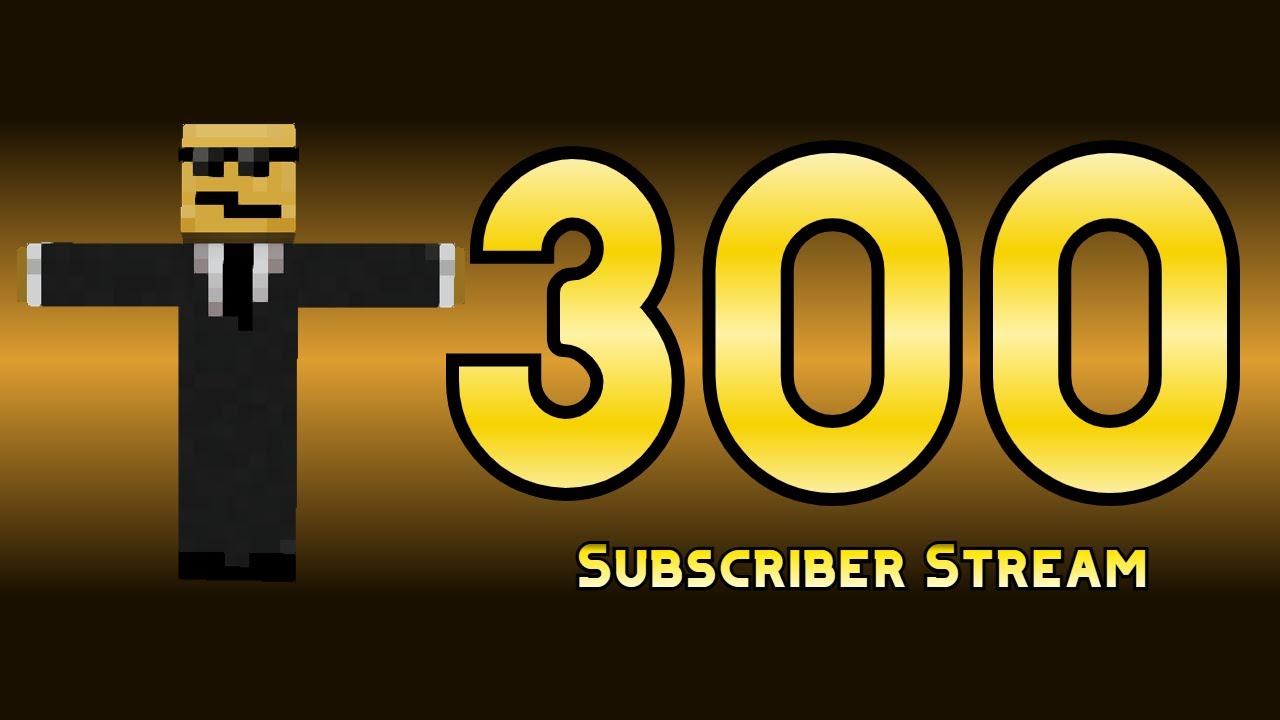 300 Subscriber Stream!!! - YouTube
