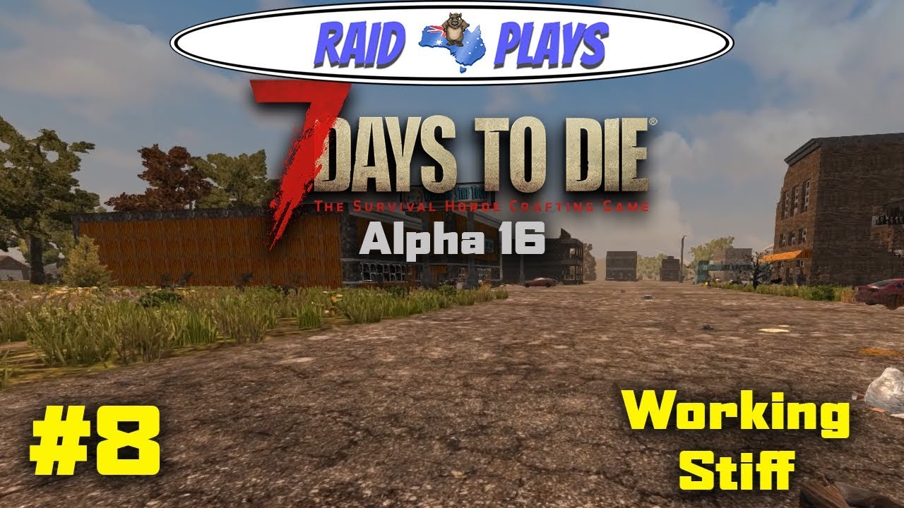 7 Days to Die Alpha 16 - #8 - "Working Stiff" - 7 Days to Die Alpha16 ...