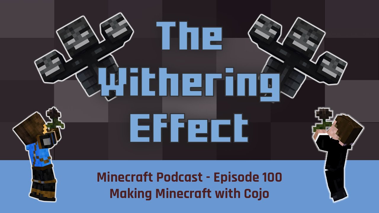 Episode 100: Making Minecraft with Cojo | The Withering Effect ...