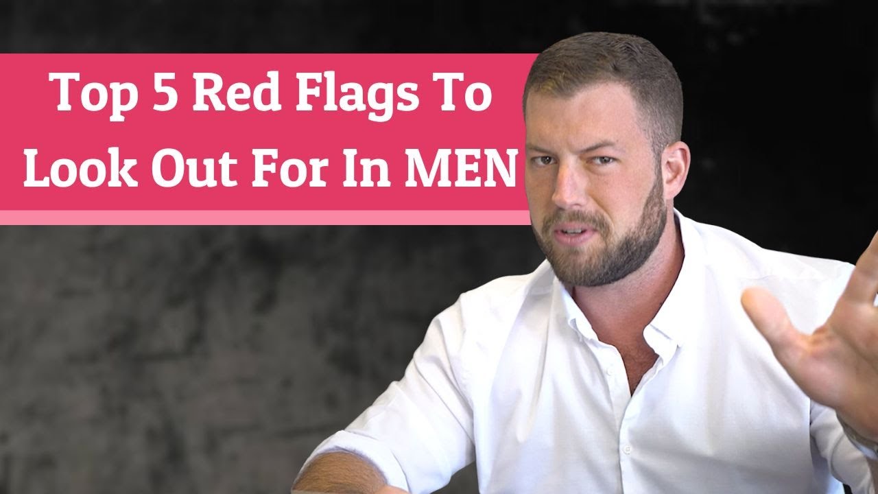 5 RED FLAGS To Look Out For In MEN - YouTube