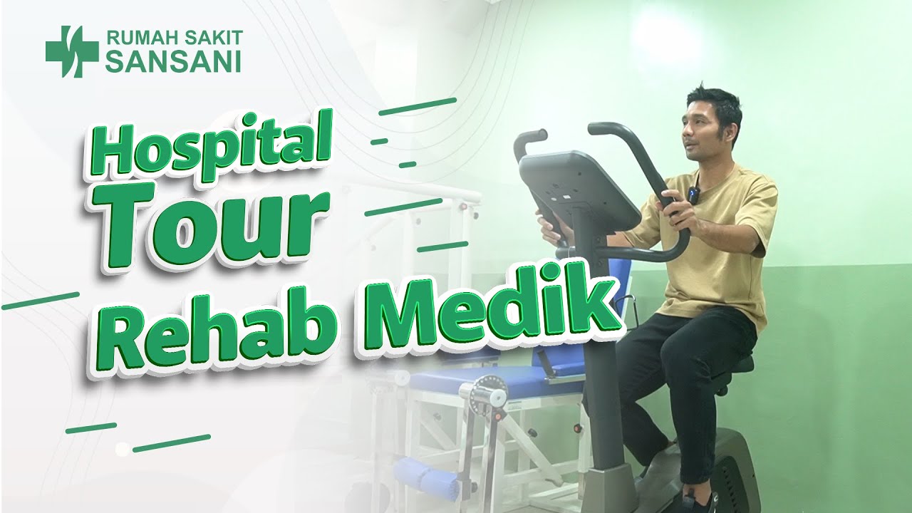 INTIP REHABILITASI MEDIK RS SANSANI | HOSPITAL TOUR - YouTube