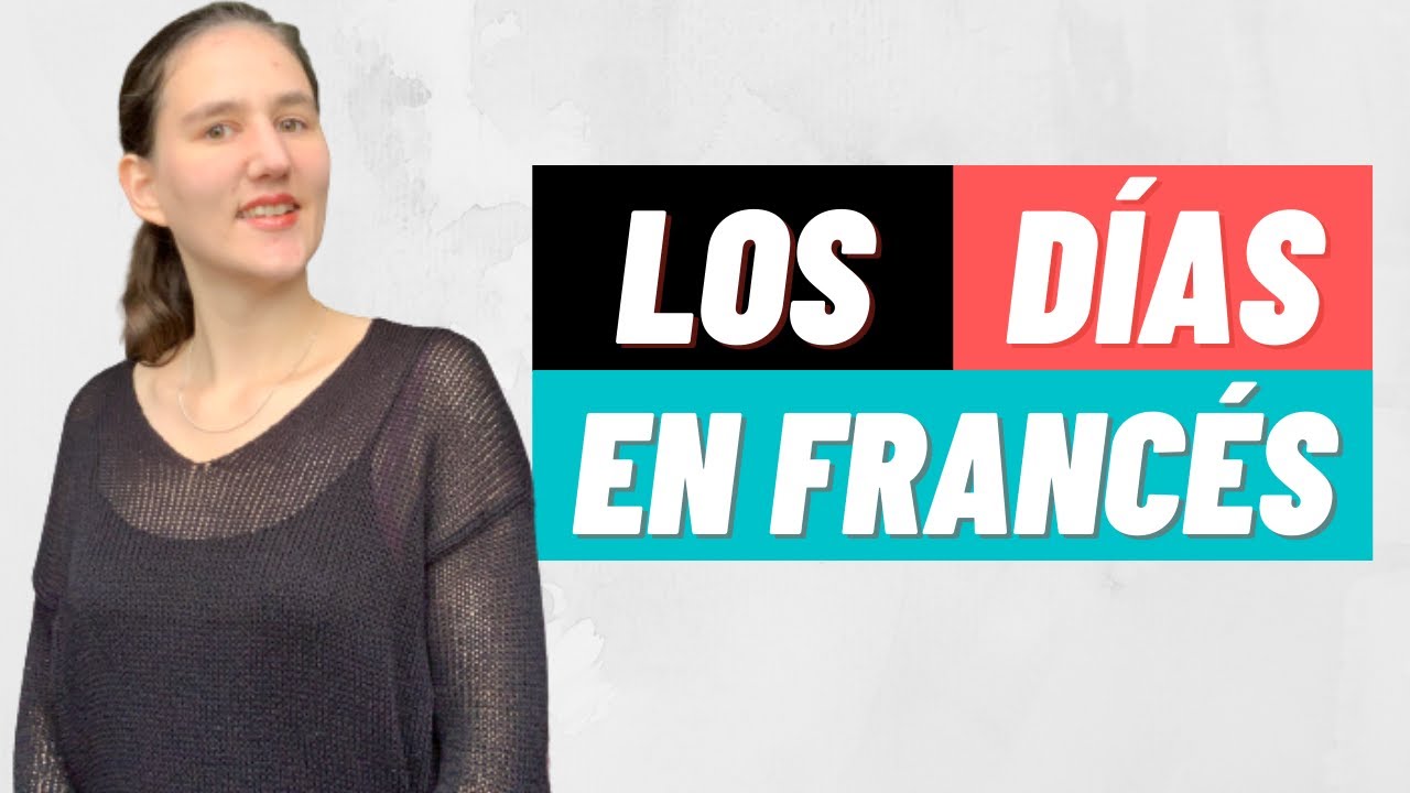 DÍAS DE LA SEMANA EN FRANCÉS - Clase/Curso 11 (Aprender Francés fácil ...