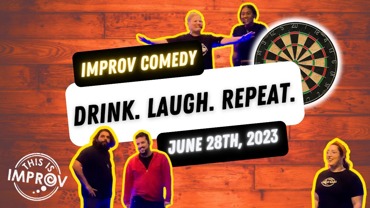 This Is Improv - Drink. Laugh. Repeat - JUNE 28, 2023 - YouTube