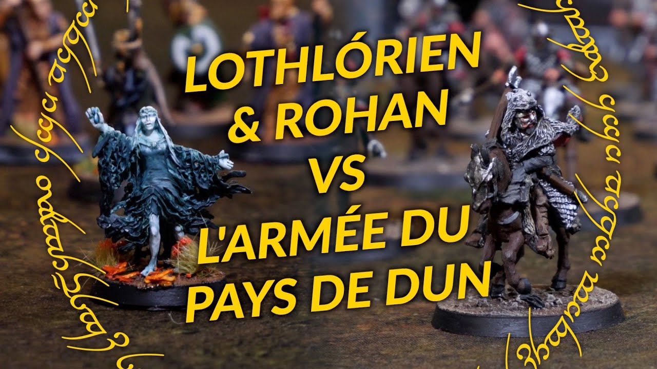 Lothlórien & Rohan vs L'armée du Pays de Dun I Rapport de Bataille #20 ...