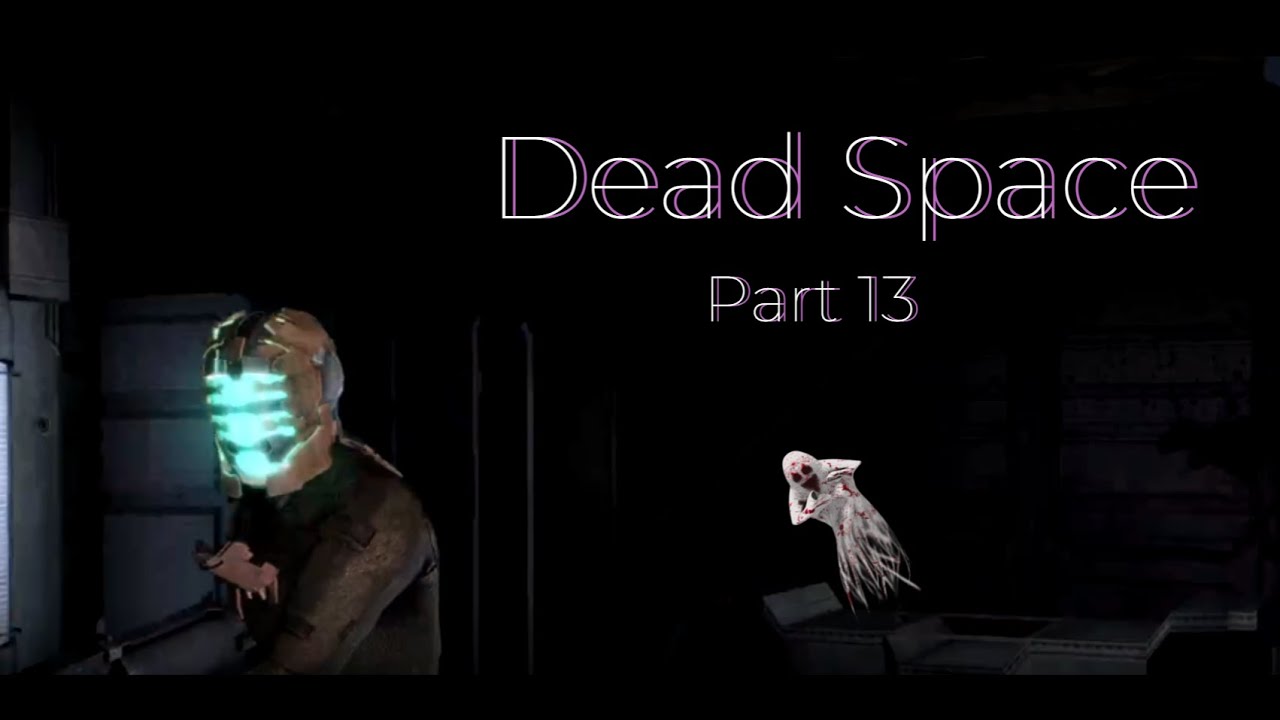 Dead Space (2008) Part 13 - Chapter 7. Drop the stone! - YouTube