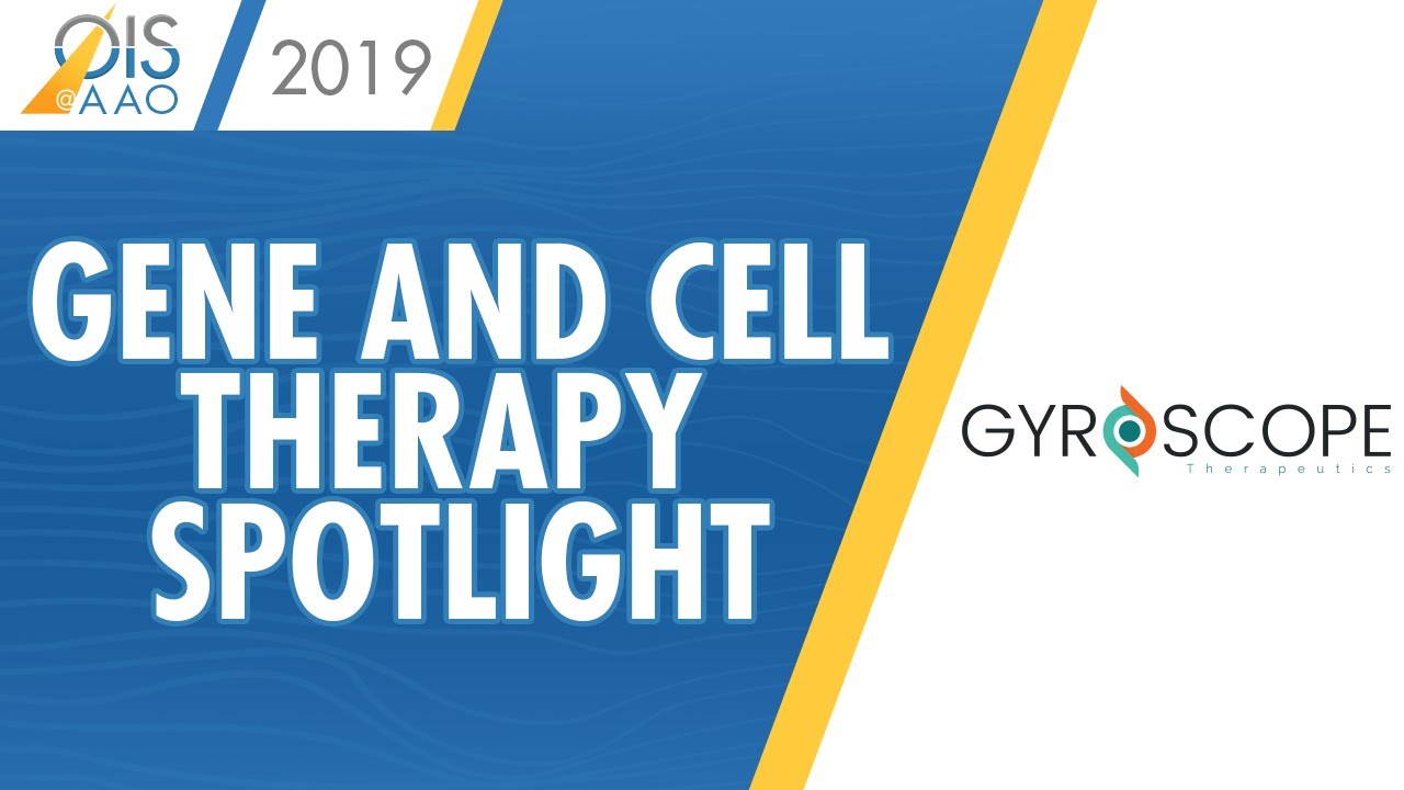 Gyroscope Therapeutics - Gene & Cell Therapy Spotlight at OIS @ AAO ...