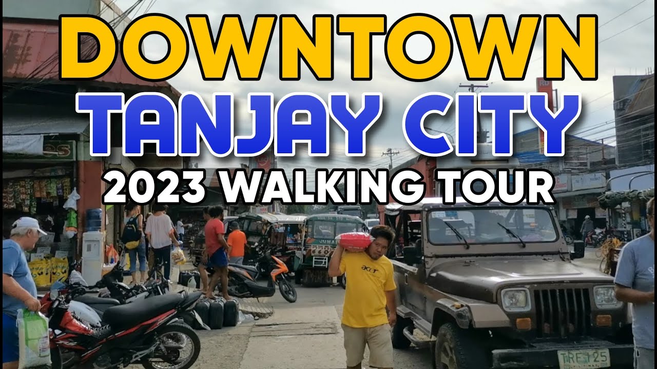 TANJAY CITY DOWNTOWN WALKING TOUR | Metro Dumaguete Negros Oriental ...