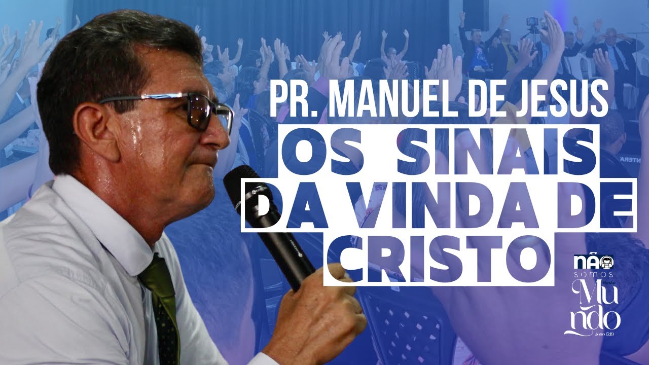 Pr. Manuel de Jesus - Os sinais da vinda de Cristo - YouTube