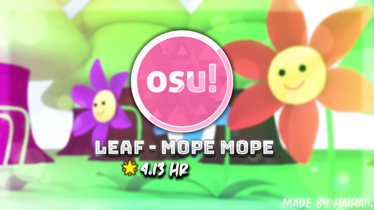 OSU! Leaf - Mope mope ⭐4.12 +HR | My FIRST Osu! video & FCED!! :D - YouTube