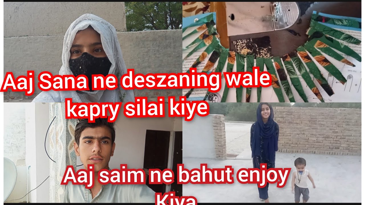 aaj sanna ne deszaning wale kapry silai kiye||aaj saim ne bahut enjoy Kiya||Malik Ahsan vlog ...