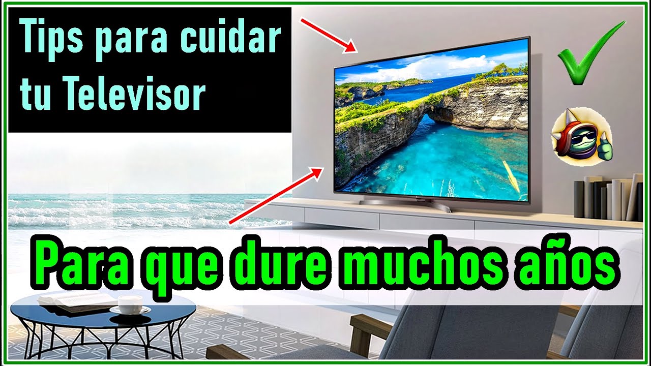 TIPS PARA CUIDAR TU TELEVISOR Y EXTENDER LA VIDA ÚTIL POR MUCHOS AÑOS ...