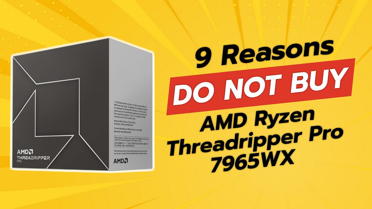 AMD Ryzen Threadripper Pro 7965WX 💥 | 9 Reasons NOT to Buy! - YouTube