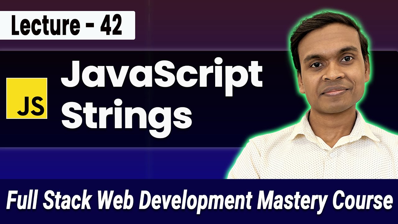 JavaScript Strings & Methods | Full Stack Web Development Course #42 - YouTube