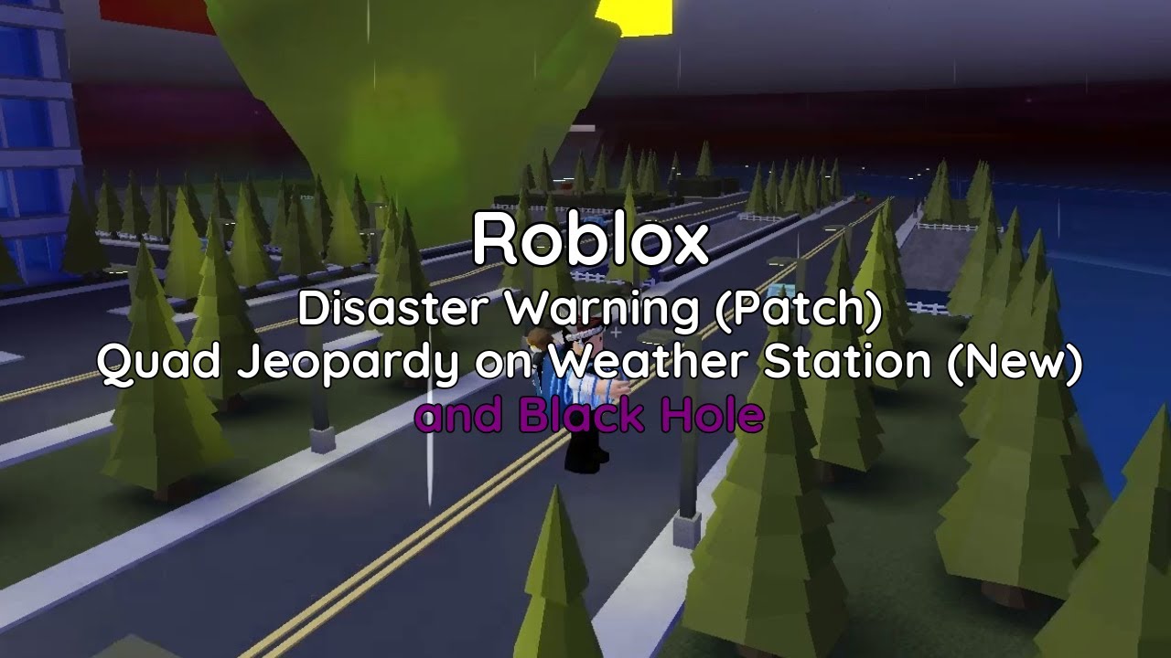 Roblox | Disaster Warning (Patch) | Quad Jeopardy (New) and Black Hole ...