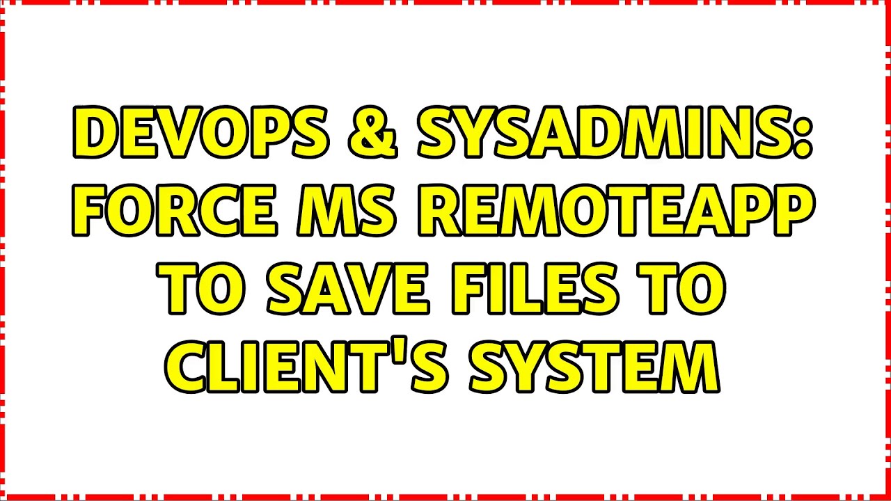 DevOps & SysAdmins: Force MS Remoteapp to save files to client's System - YouTube