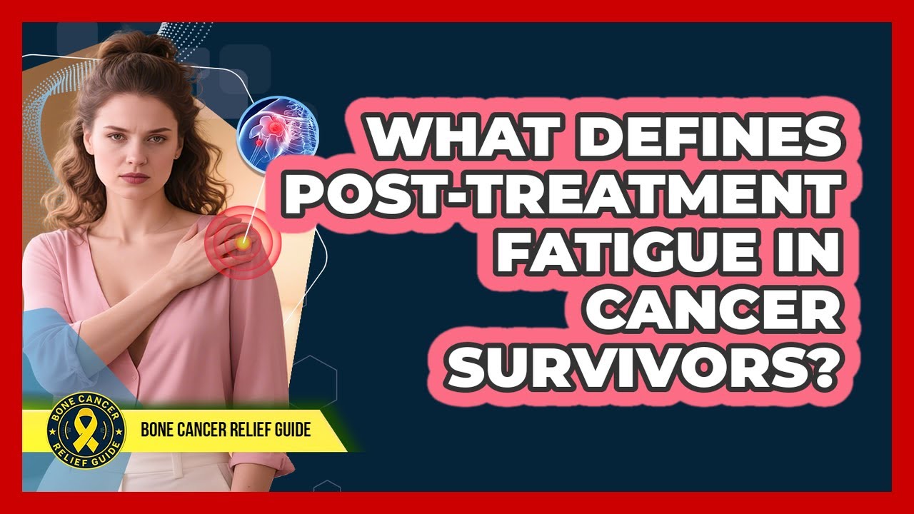 What Defines Post-Treatment Fatigue In Cancer Survivors? - YouTube