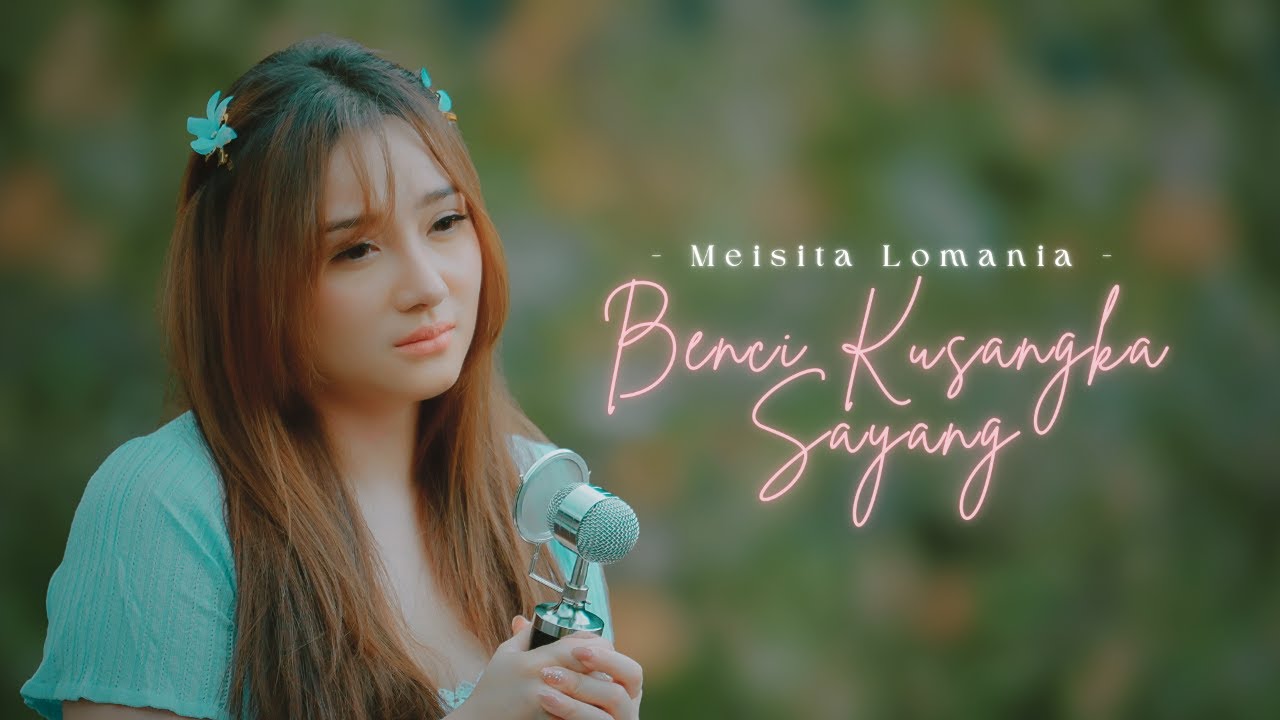 Meisita Lomania - Benci Kusangka Sayang - YouTube