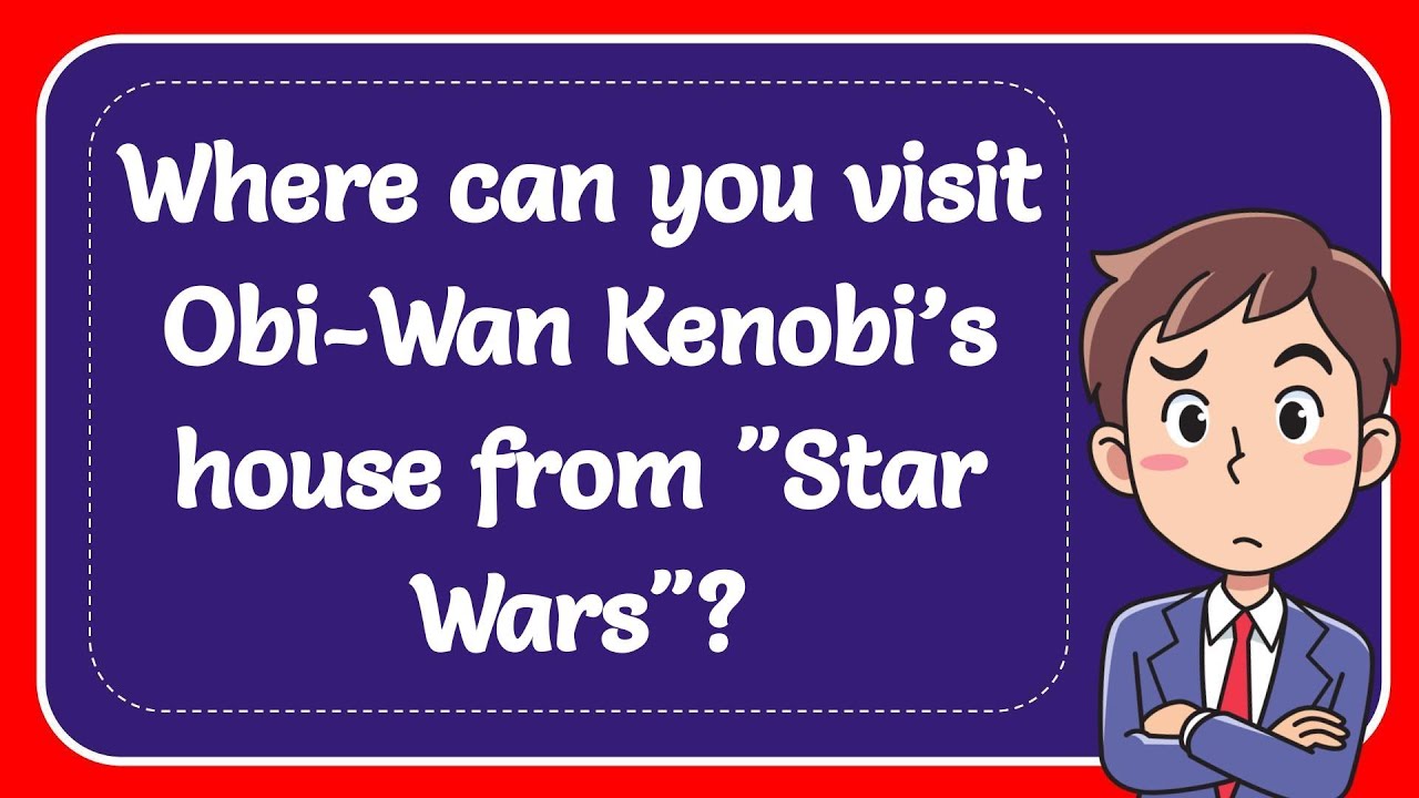 Where can you visit Obi Wan Kenobi’s house from "Star Wars"? - YouTube