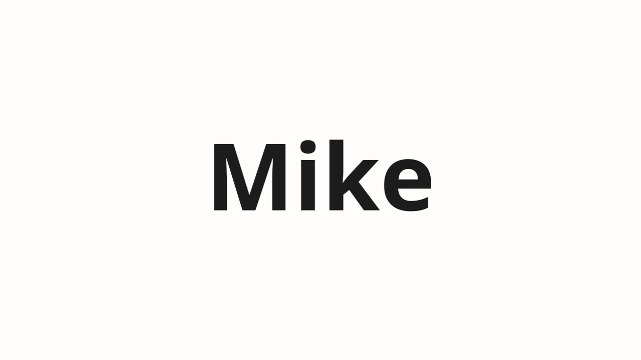 How to pronounce Mike - YouTube