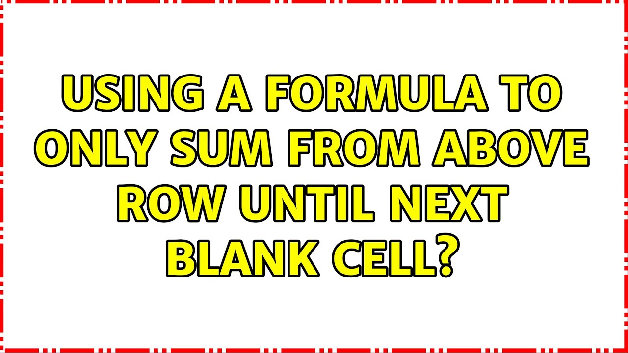 Excel Using A Formula To Only Sum From Above Row Until Next Blank Cell excel-using-a-formula-to-only-sum-from-above-row-until-next-blank-cell