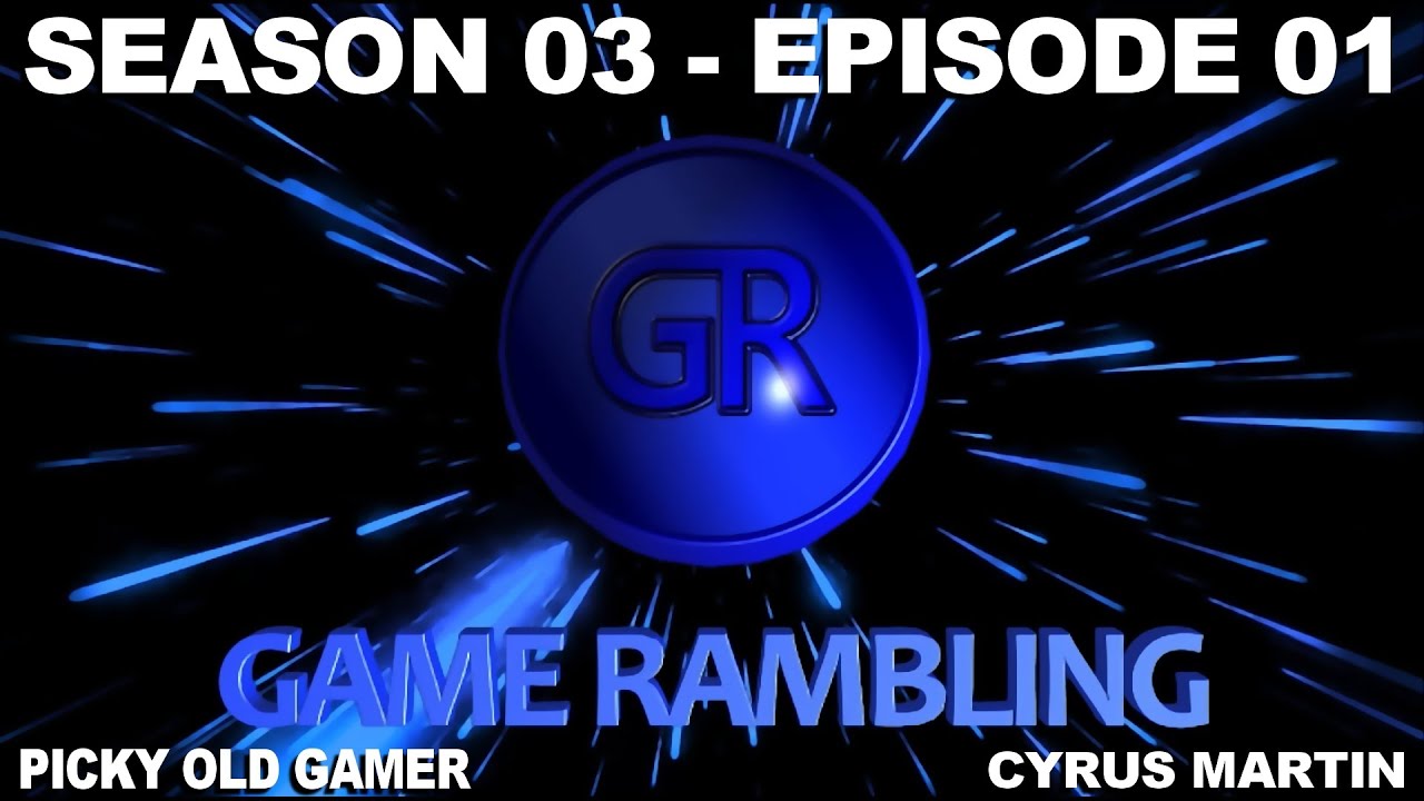 GAME RAMBLING - SEASON 03 - EPISODE 01 - YouTube