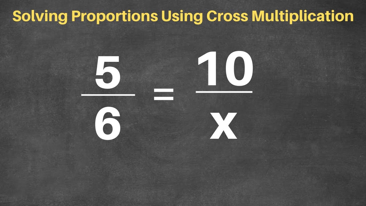 Solving Proportions Using Cross Multiplication YouTube Solving Proportions Using Cross Multiplication YouTube