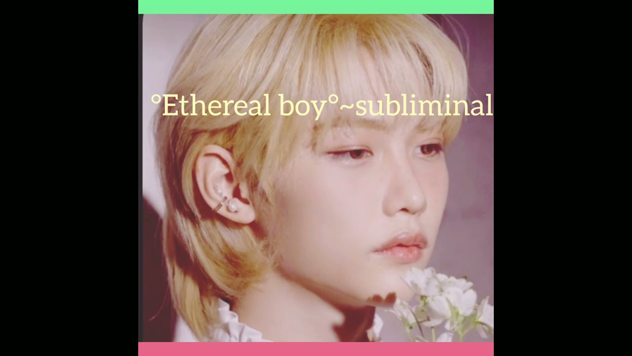 ethereal boy subliminal silent - YouTube