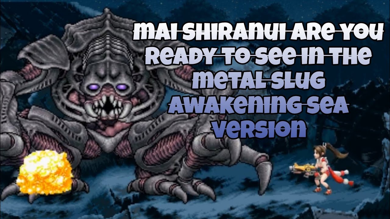 Mai shiranui Are You Ready to See in the Metal Slug Awakening Sea ...