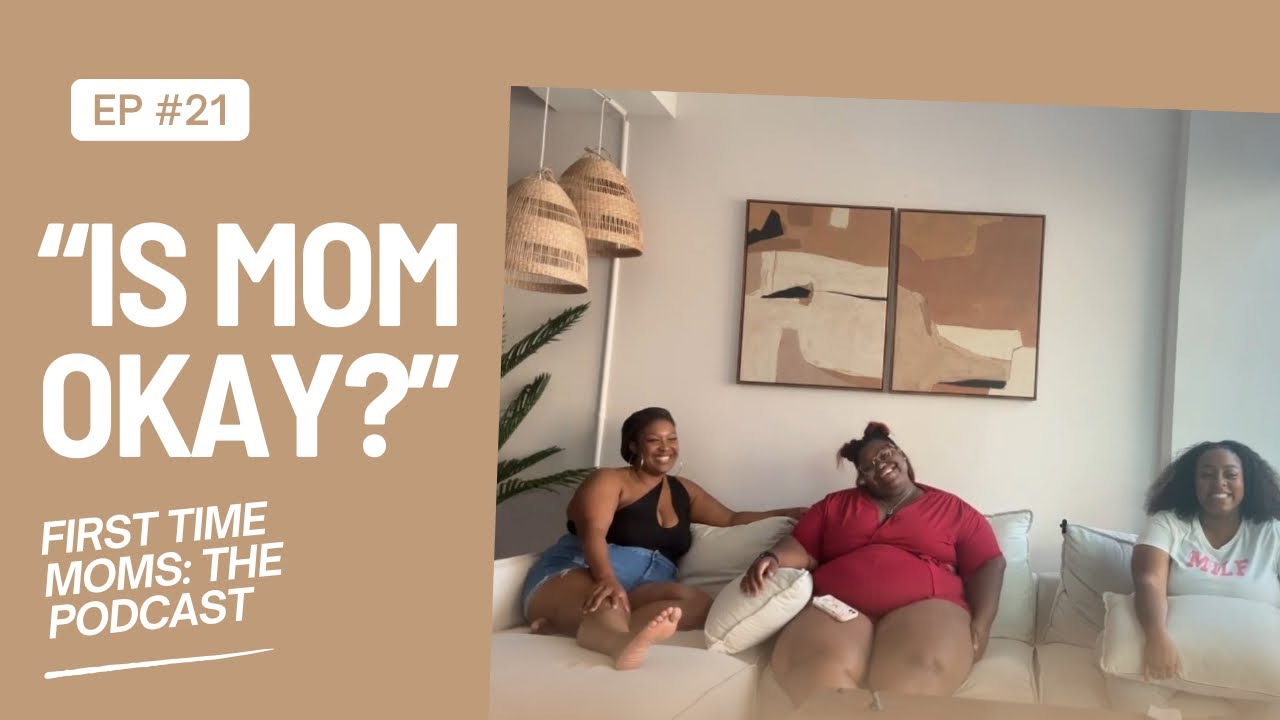 First Time Moms: The Podcast “Is Mom Okay?” - YouTube