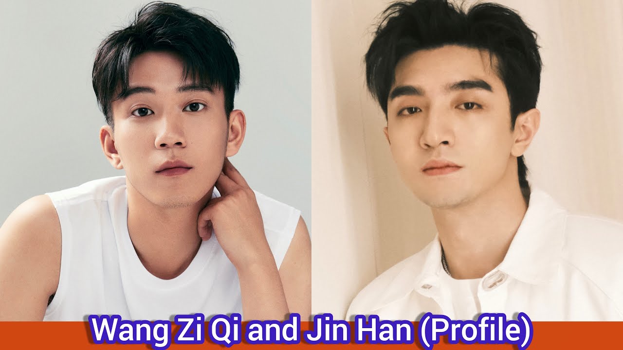 Wang Zi Qi and Jin Han | Profile，Age，Birthplace，Height，... - YouTube