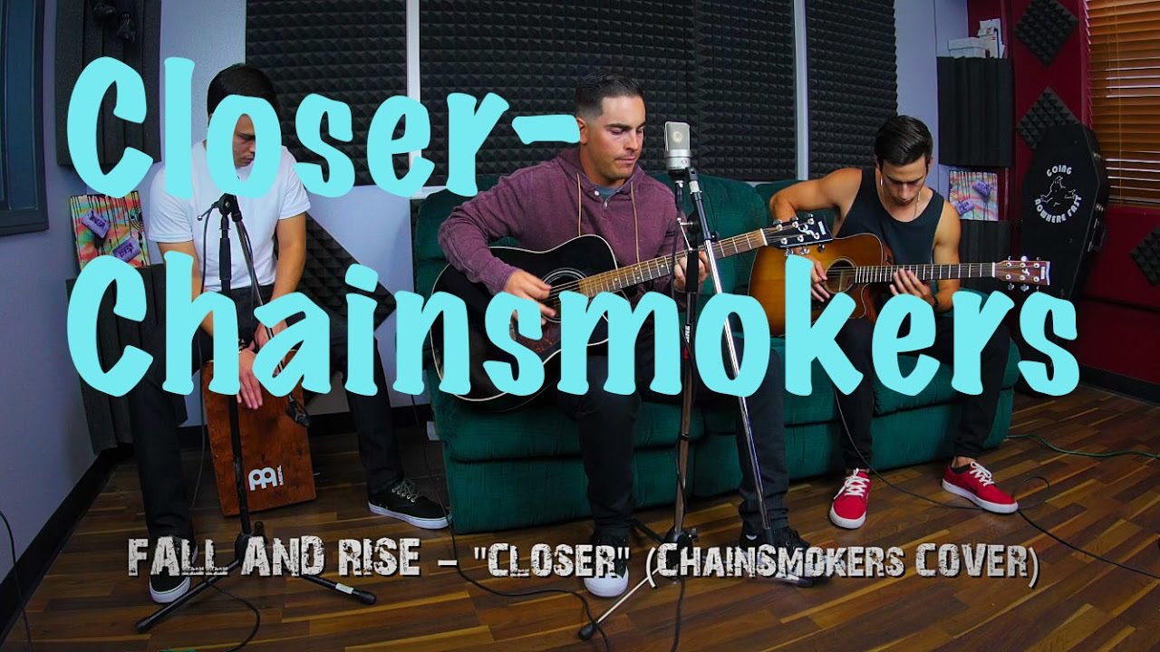 Closer-Chainsmokers Acoustic Cover FALL AND RISE - YouTube